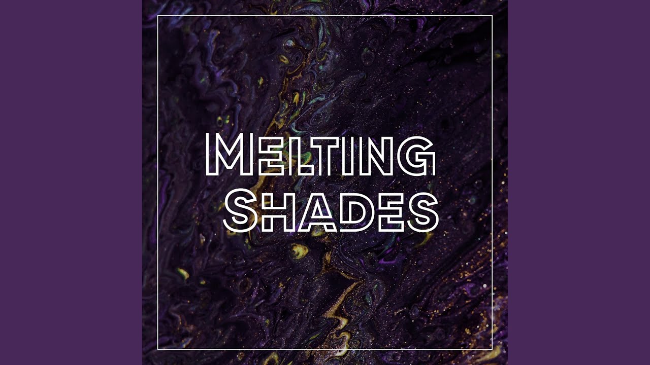 Melting Shades - YouTube