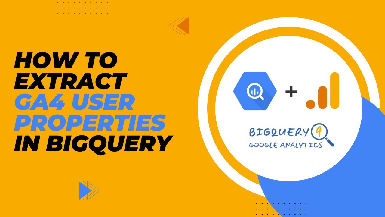 How to extract GA4 user properties in BigQuery - YouTube