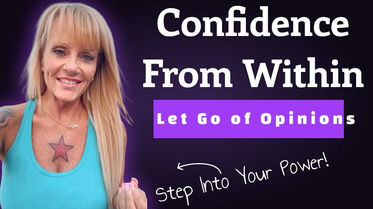 “Confidence from Within: Let Go of Opinions, Step Into Your Power ...
