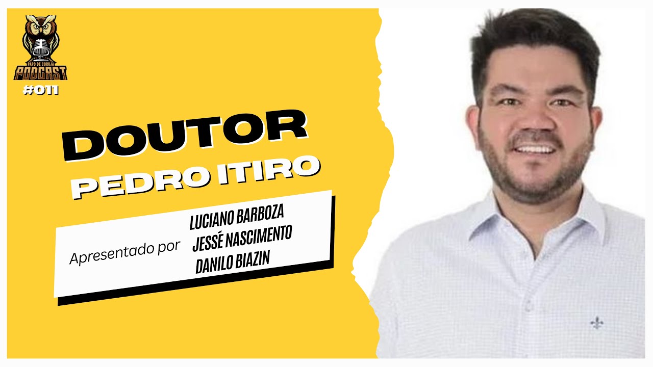 DR PEDRO ITIRO - Papo de Coruja #011 - YouTube