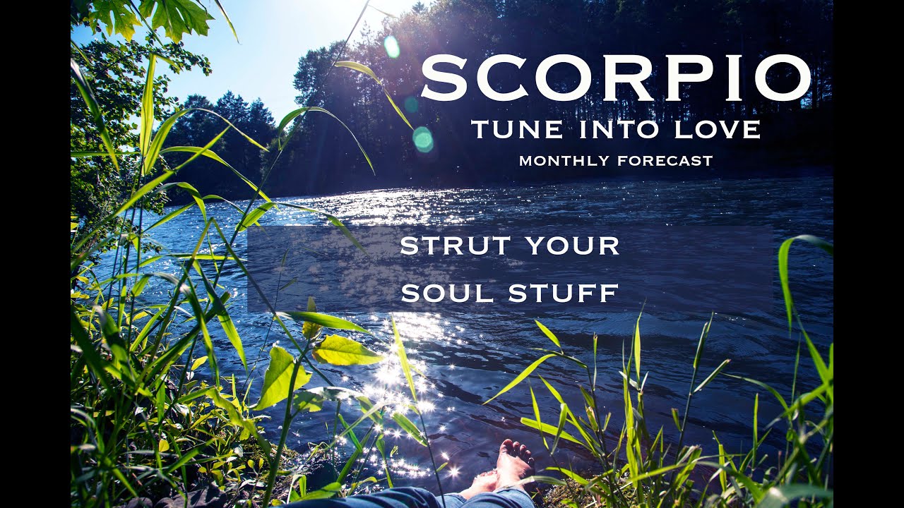 scorpio | strut your soul stuff | tune into love | monthly forecast ...
