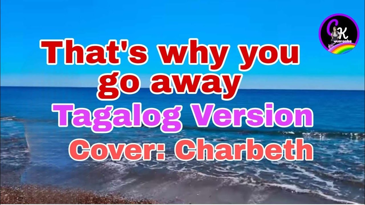 That's Why you Go Away (Tagalog Version) Cover & Created lyrics by ...