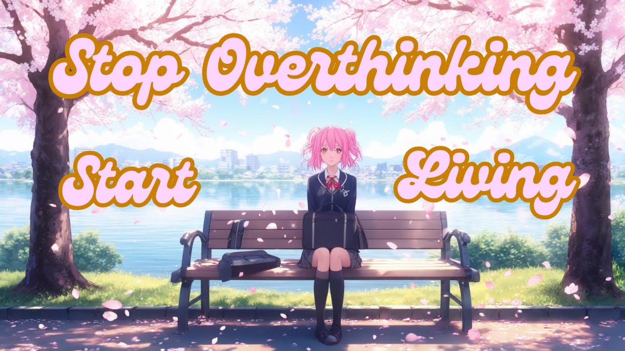 How to Stop Overthinking and Start Living - Anime Motivation! - YouTube