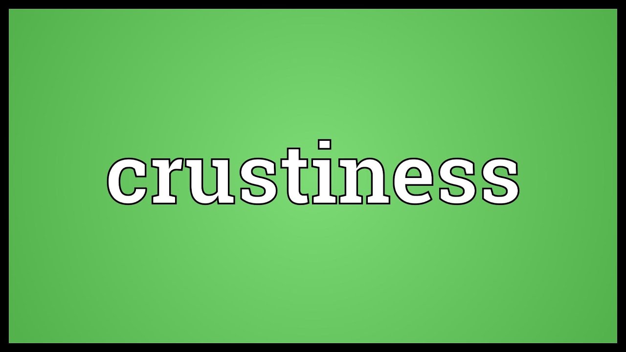 Crustiness Meaning - YouTube