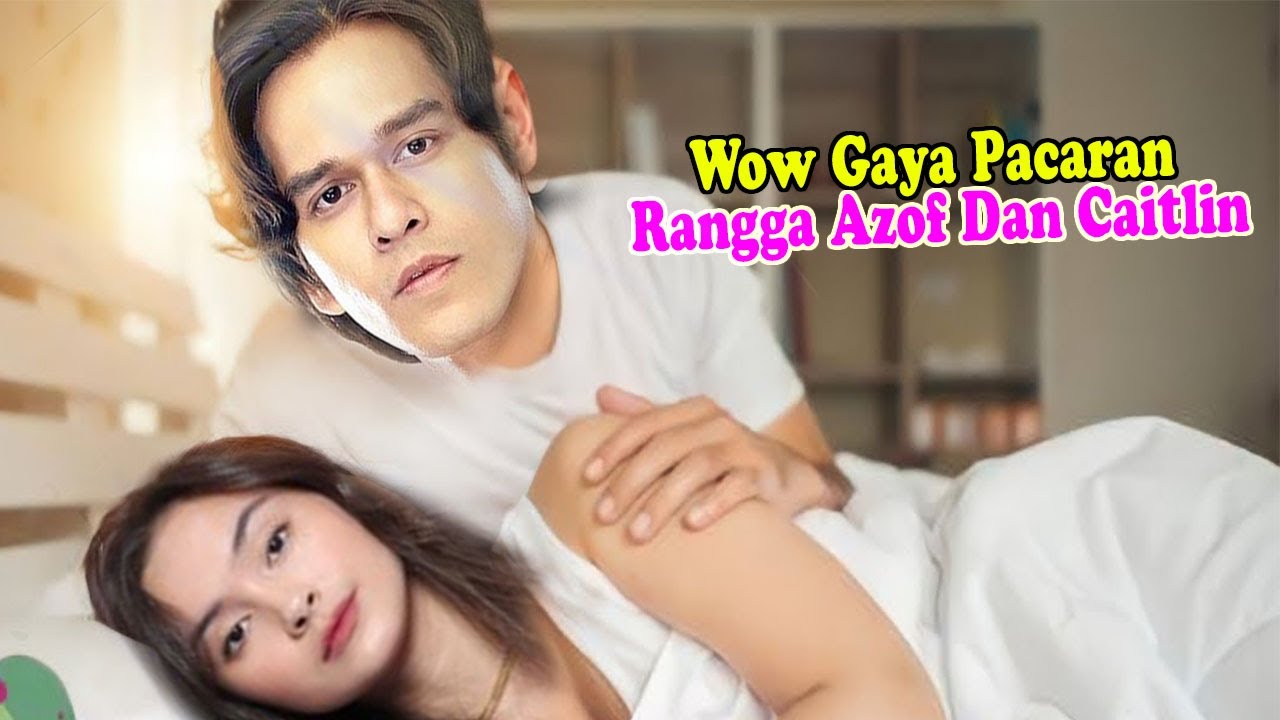 Bikin Para Fans Heboh ! Gaya Pacaran Rangga Azof Dan Caitlin - YouTube