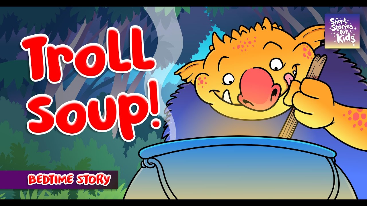 TROLL SOUP! 🍜🧌👹🌳🦄🧚🏻‍♀️ | BEDTIME STORY l STORIES FOR KIDS I ENGLISH ...