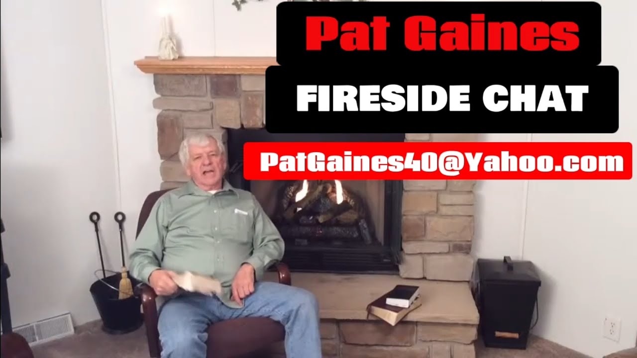 Pat Gaines fireside chat. Patgaines40@yahoo.com - YouTube