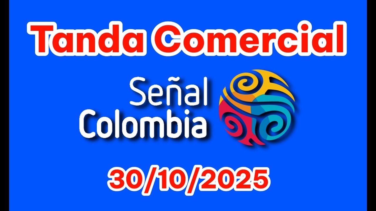 Tanda Comercial Señal Colombia (Colombia) (30/10/2025) - YouTube