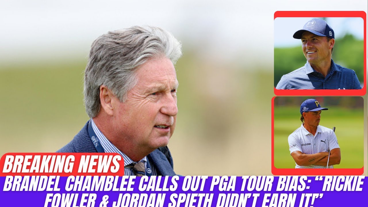 Brandel Chamblee Calls Out PGA Tour Bias: “Rickie Fowler & Jordan ...