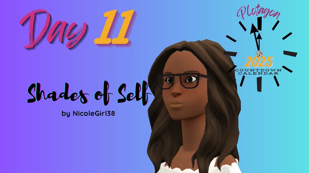 Day 11: Shades of Self by NicoleGirl38 | Countdown Calendar | Plotagon - YouTube