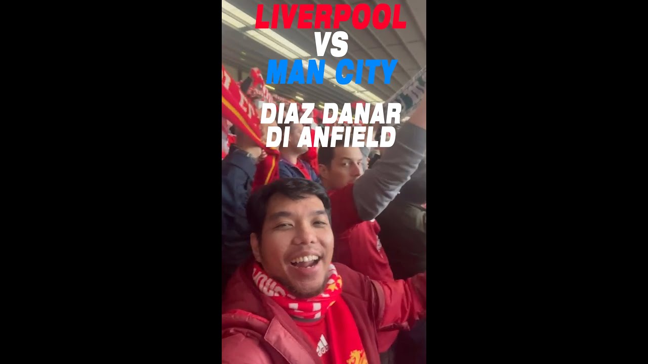 DIAZ DANAR PESTA DI ANFIELD SAAT LIVERPOOL KALAHKAN MAN CITY - YouTube