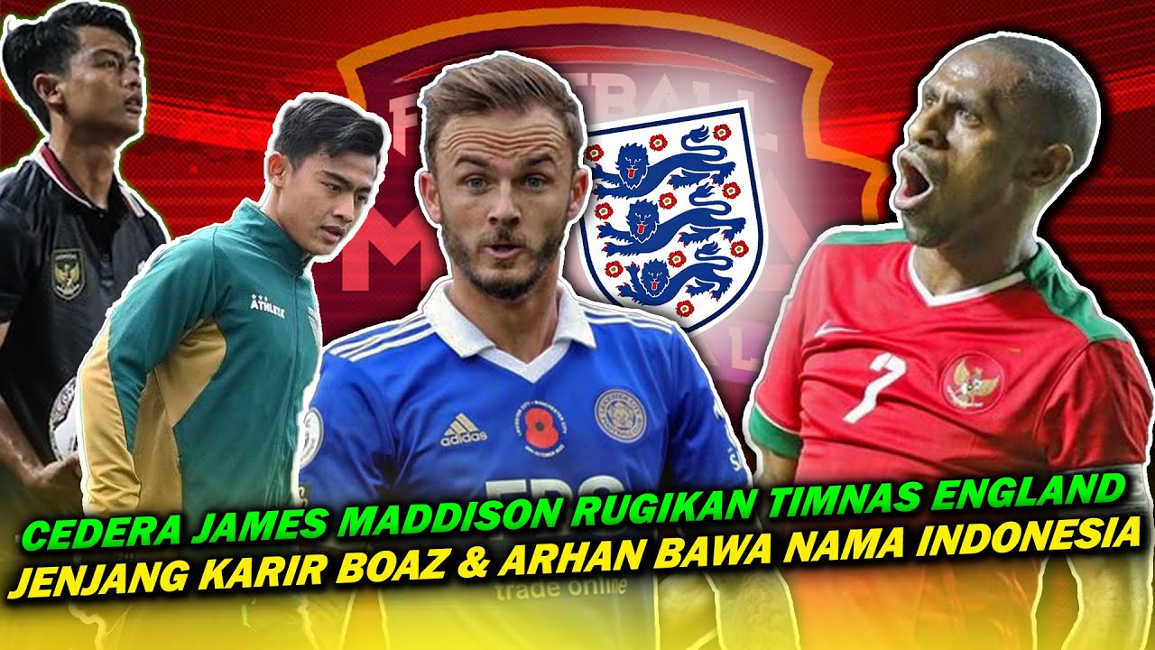 James Maddison Cedera Hamstring😱Memori Boaz Solossa Nasib Pratama Arhan ...