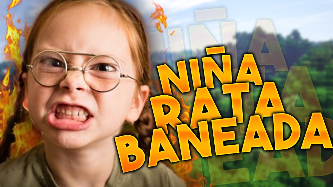 LA NIÑA RATA MAS GROSERA BANEADA POR USAR HACKS EN MINECRAFT TROLLEO ...