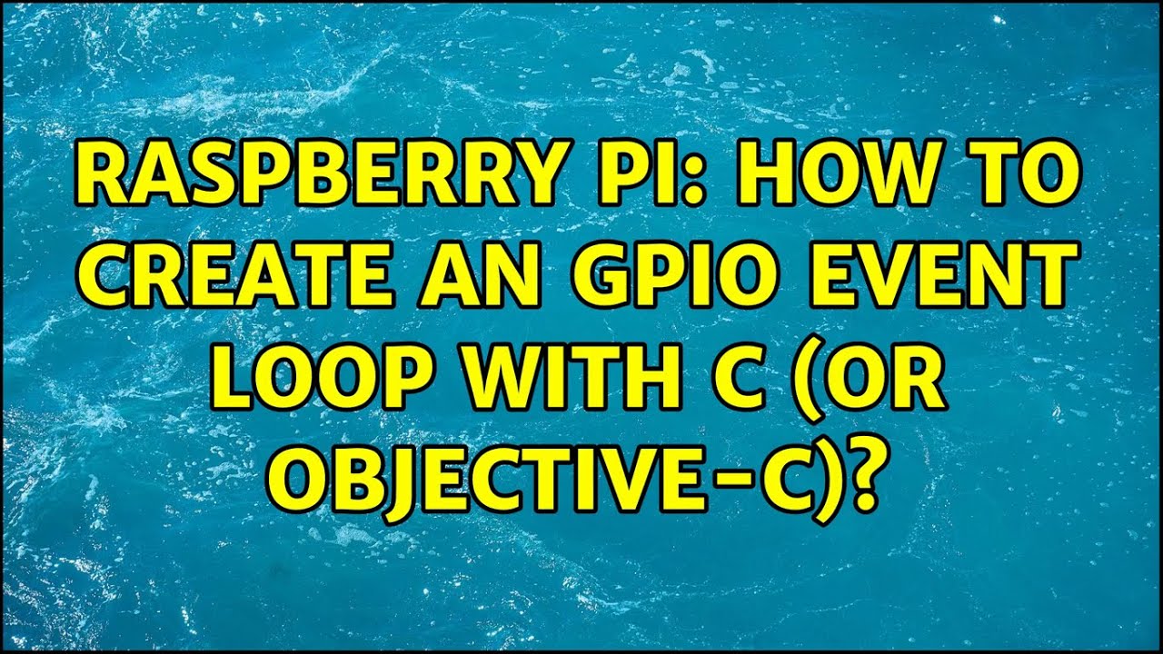 Raspberry Pi: How to create an GPIO event loop with C (Or Objective-C ...