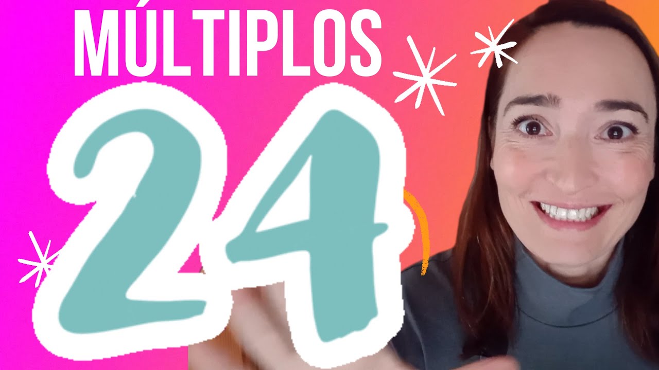 Múltiplos de 24. Cuáles son los múltiplos de 24. - YouTube