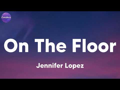 Jennifer Lopez - On The Floor (Lyrics)