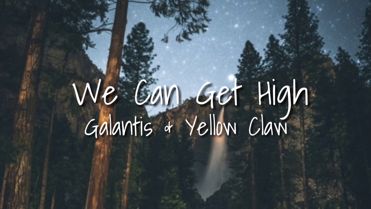Galantis & Yellow Claw - "We Can Get High" (Lyrics) - YouTube