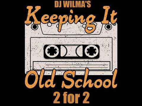DJ WILMA'S KEEPING IT OLD SCHOOL 2 FOR 2 - YouTube Music