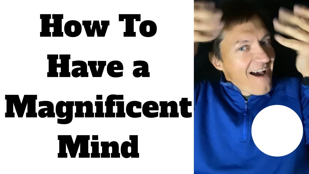How to Have a Magnificent Mind - YouTube
