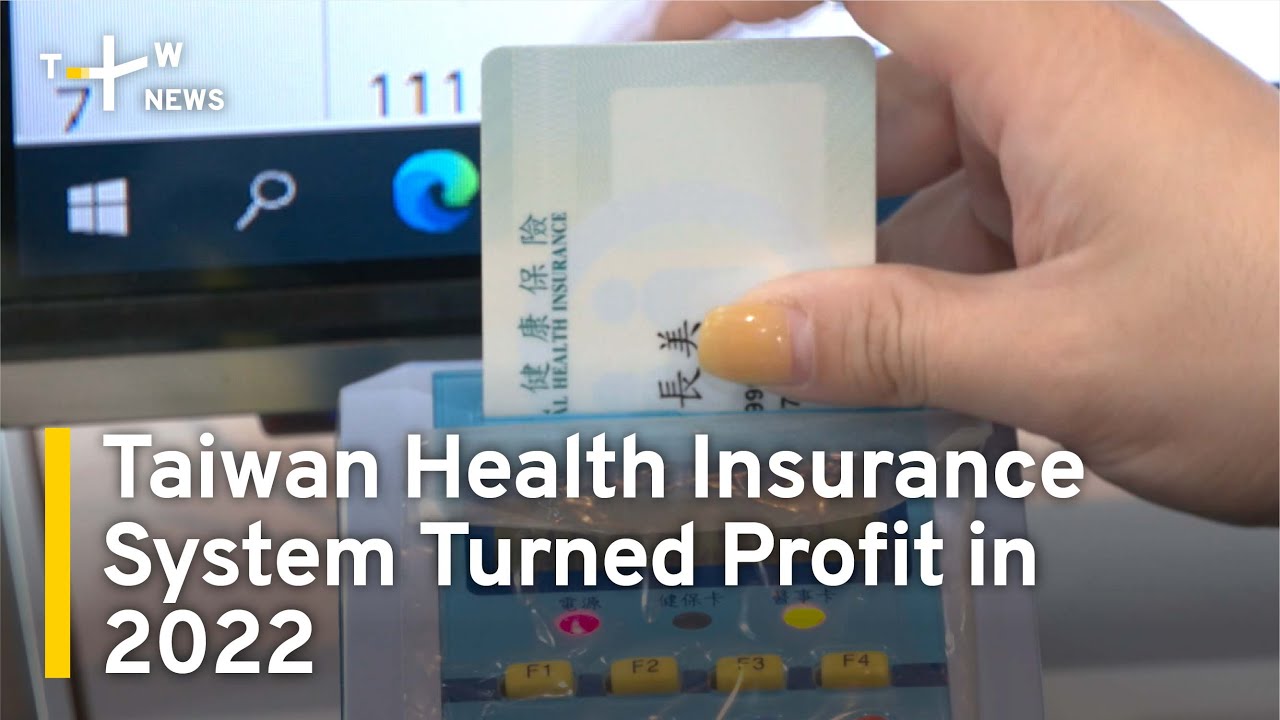 Taiwan's Health Insurance System Turned Rare Profit in 2022 ...