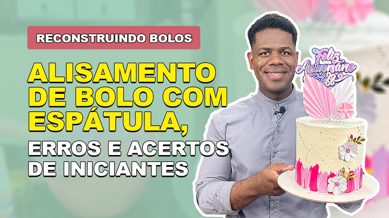 RECONSTRUINDO BOLOS - ALISAMENTO DE BOLO COM ESPÁTULA E ERROS E ACERTOS ...