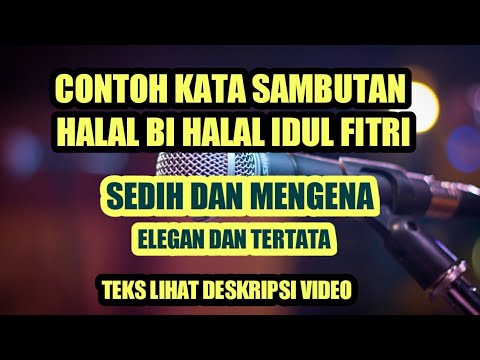 CONTOH KATA SAMBUTAN HALAL BI HALAL IDUL FITRI (SEDIH DAN MENGENA)