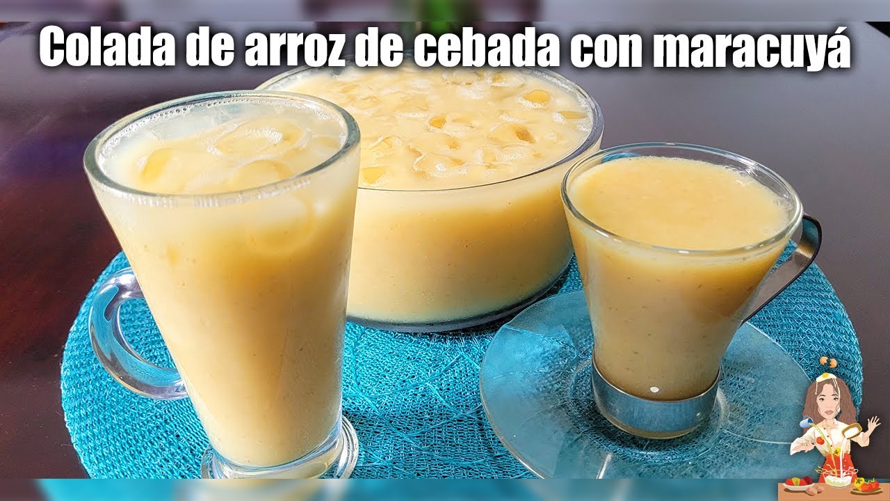 ️ ️COLADA DE ARROZ DE CEBADA CON MARACUYÁ😘👌 ️ - YouTube