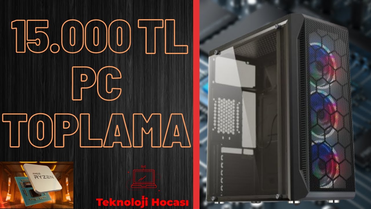15.000 TL PC TOPLAMA | 15K F/P OYUN BİLGİSAYARI - YouTube