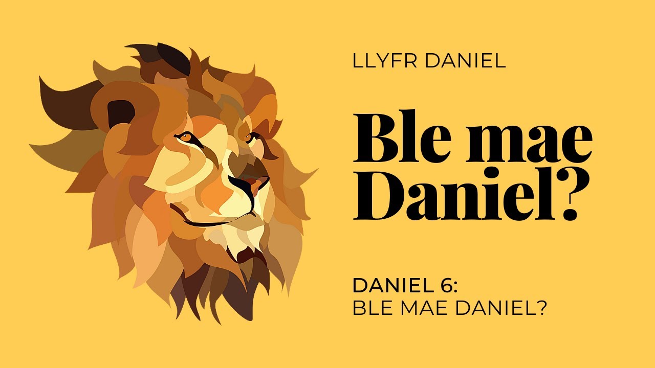 Ble mae Daniel? - Daniel 6 (22/05/22) - YouTube
