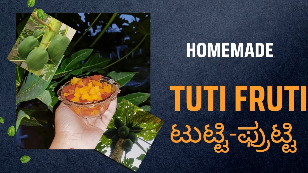 Homemade tutti frutti| ಮನೆಯಲ್ಲಿ ಮಾಡಿದ ಟುಟ್ಟಿ-ಫ್ರುಟ್ಟಿ - YouTube