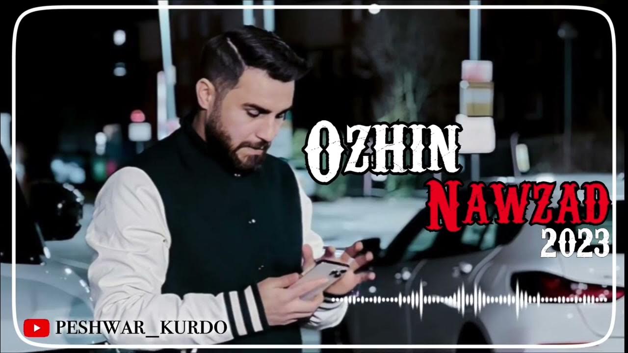 Ozhin nawzad 2023 Xoshtren gorani halparke ئۆژین نەوزاد ٢٠٢٣ خۆشترین گۆرانی هەڵپەرکێ - YouTube