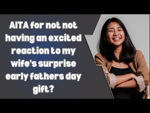 Reddit Stories-AITA for not not having an excited reaction to my wife's ...