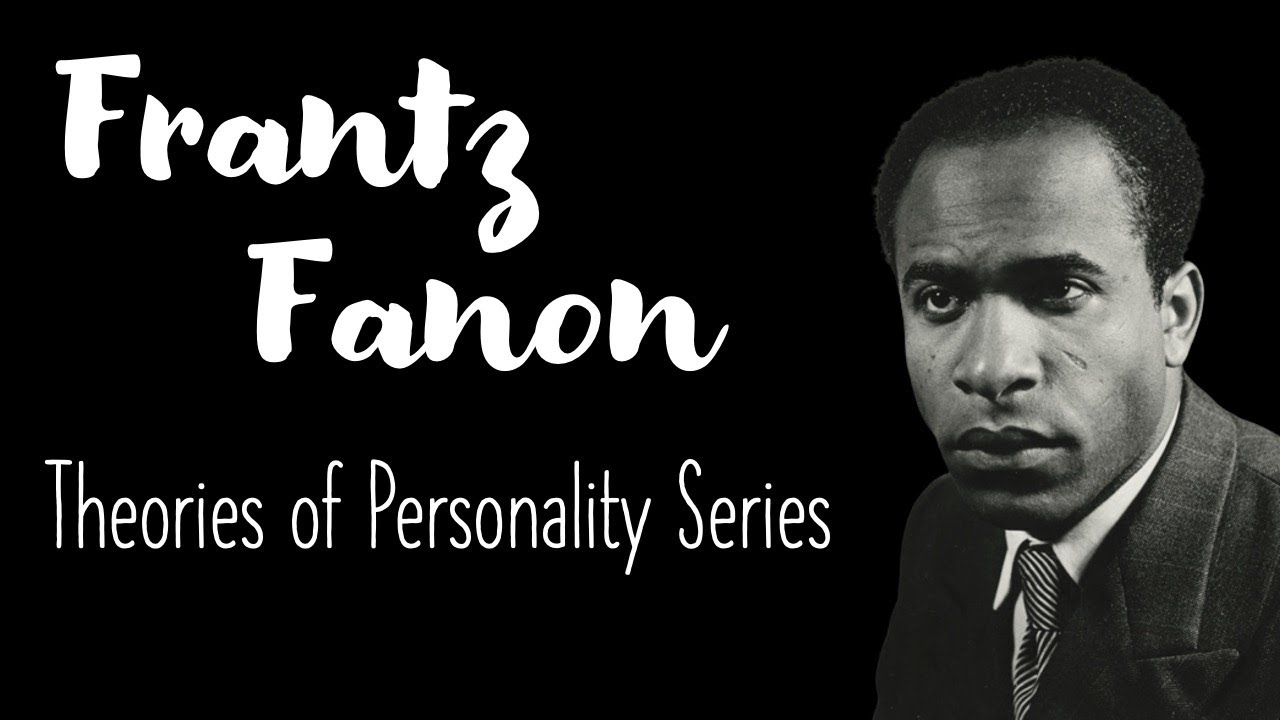 What Does Fanon Have to Say to Theories of Personality? - YouTube
