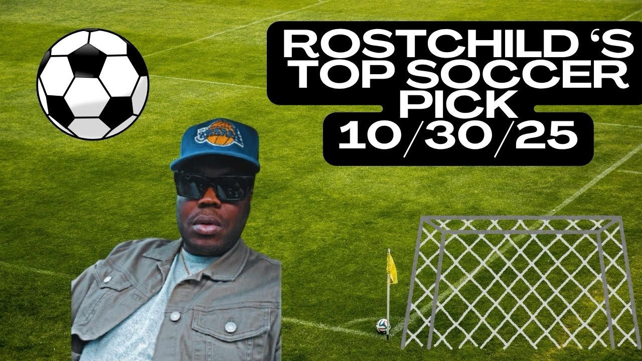 Rostchild’s TOP Soccer Pick Today! 10/30/25 - YouTube