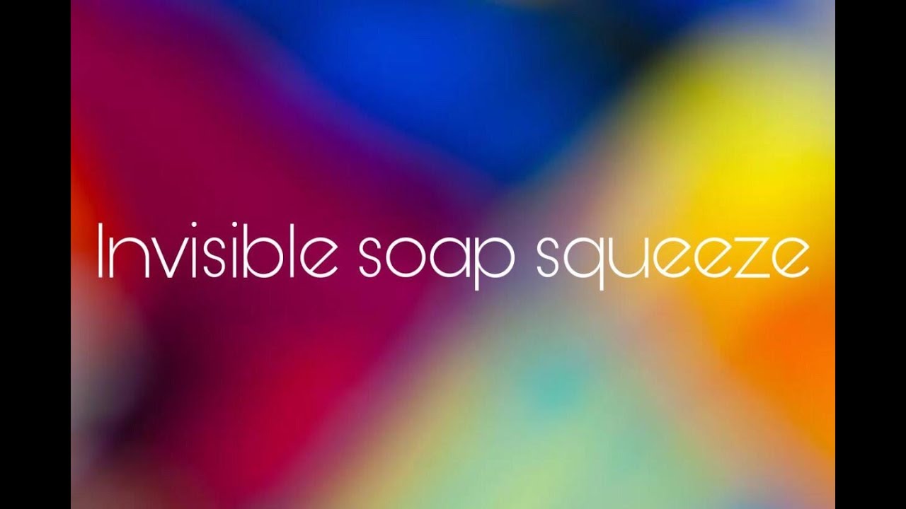 ASMR - Invisible soap squeeze - YouTube