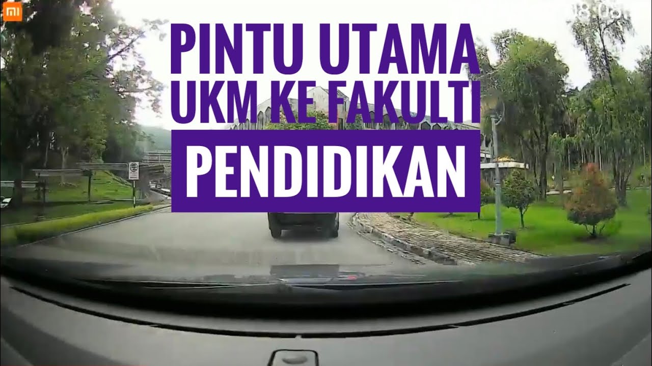 PintuUtama UKM ke Fakulti Pendidikan UKM - YouTube