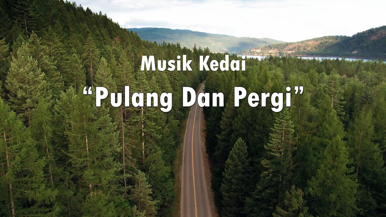 Pulang Dan Pergi - Official Music Video | Lagu Tentang Perjalanan Hidup ...