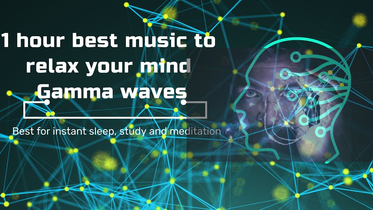 1 hour music to activate gamma waves for instant sleep, relaxation and ...