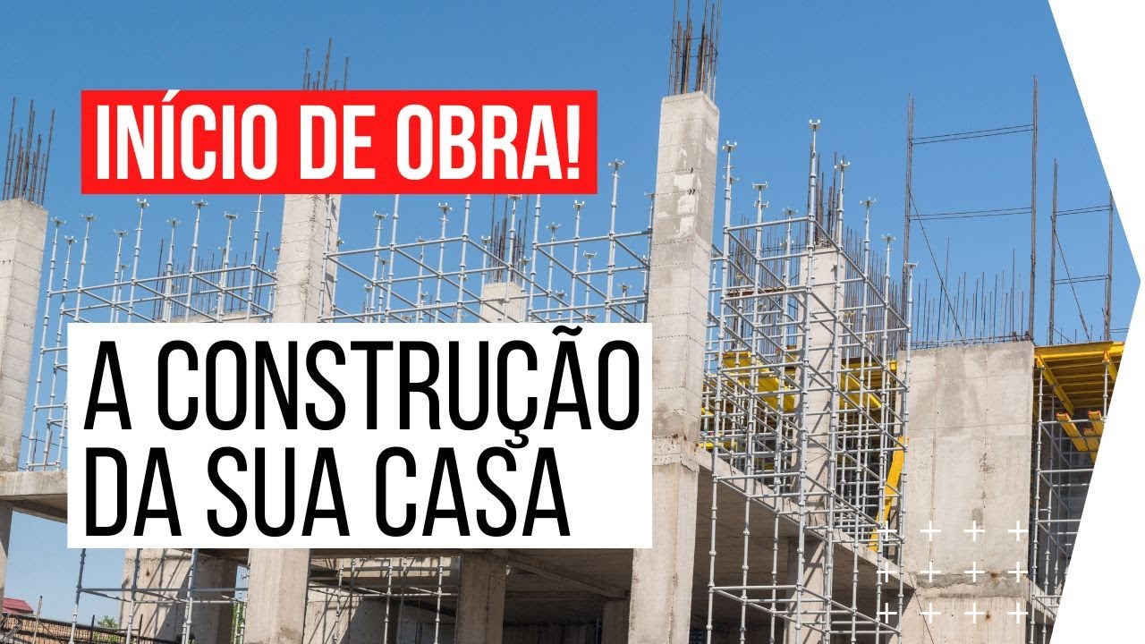 O COMEÇO DA OBRA DA SUA CASA | DETALHES DA 1ª ETAPA DE CONSTRUÇÃO ...