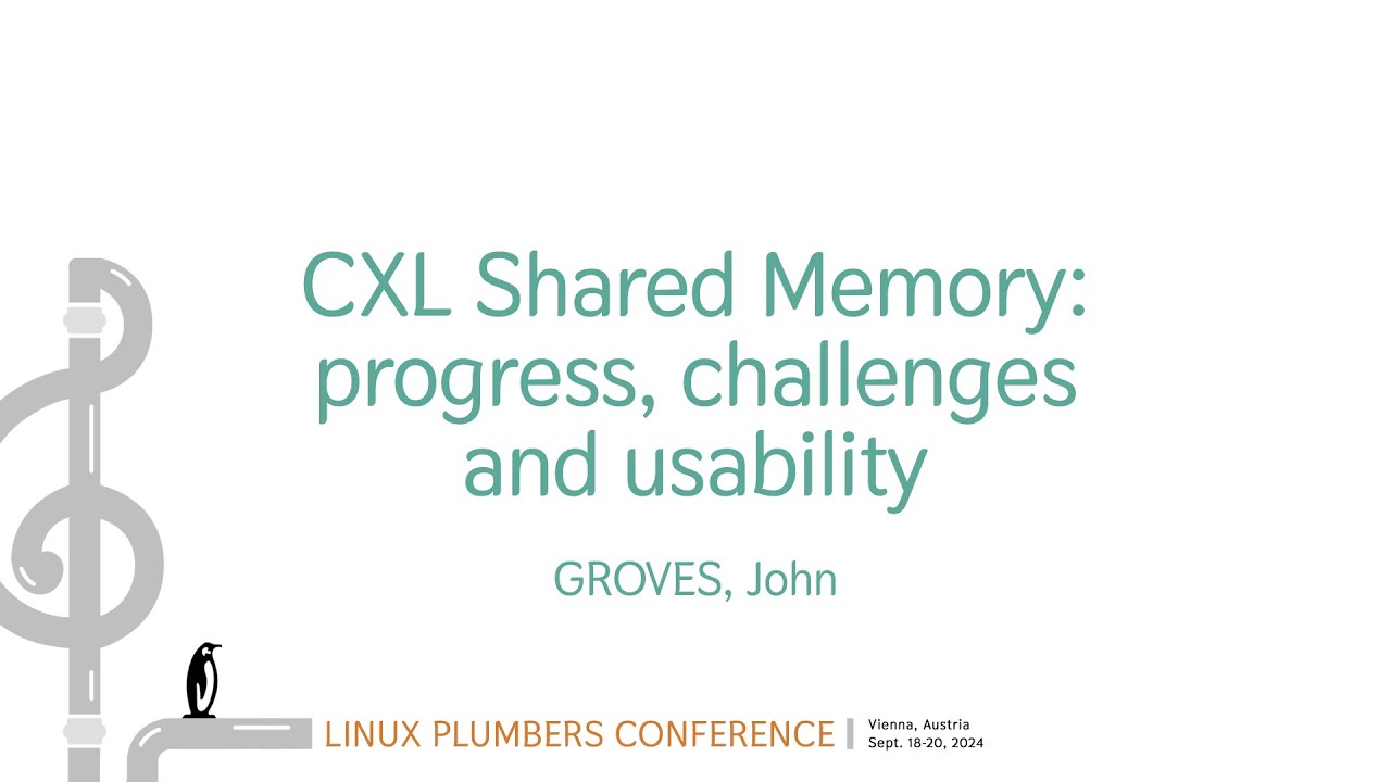 CXL Shared Memory: progress, challenges and usability - GROVES, John ...
