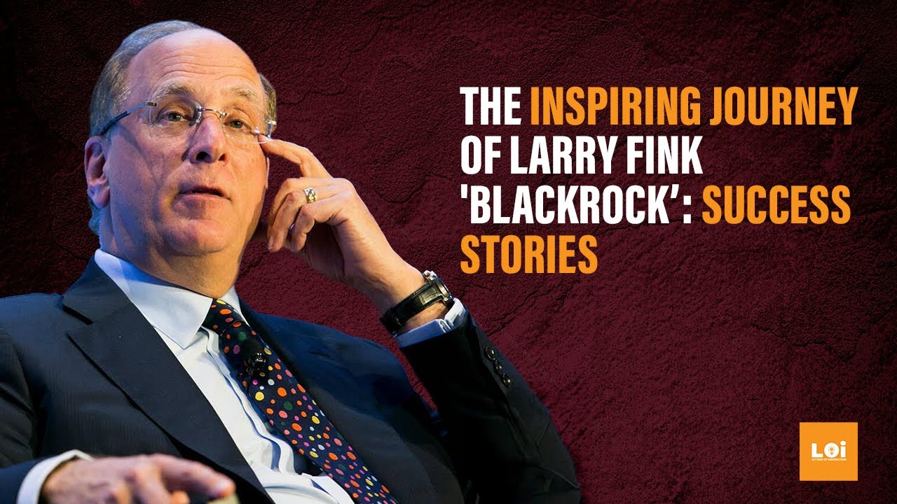 The Inspiring Story of Larry Fink 'BlackRock: Success Stories # ...