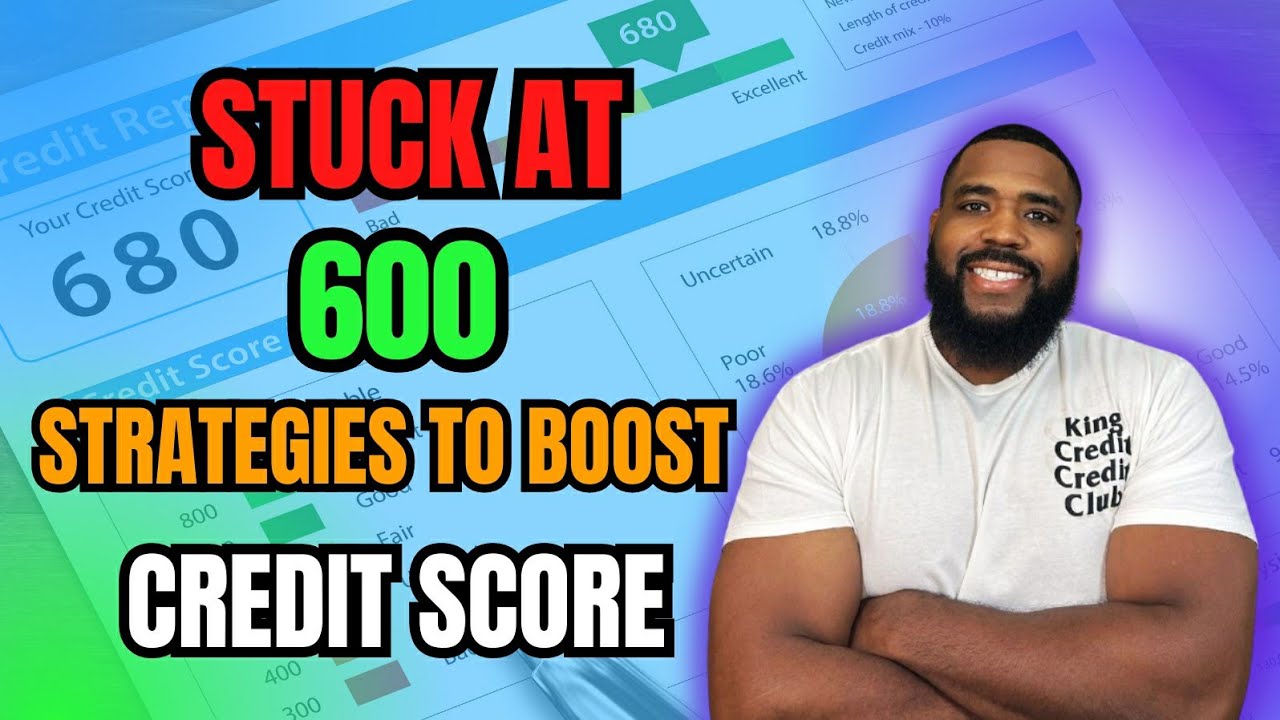 Stuck at 600 Strategies to Boost Your Credit Score - YouTube