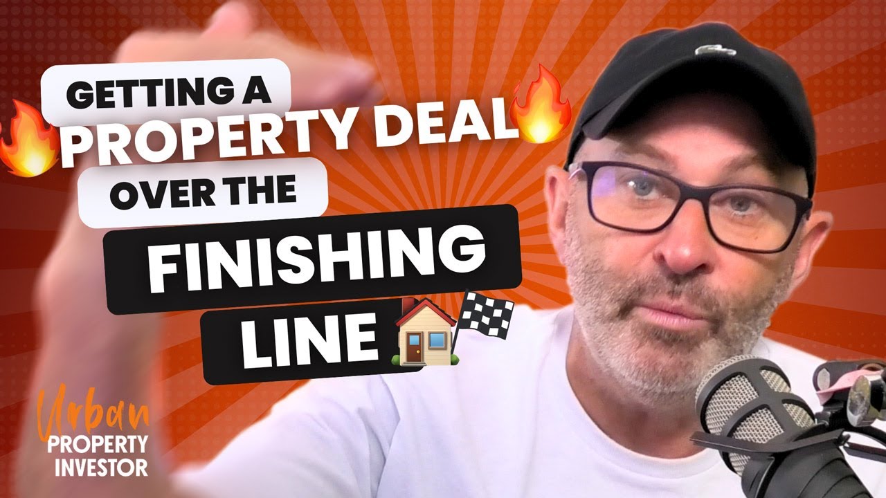 Getting A Property Deal Over The Finishing Line - YouTube