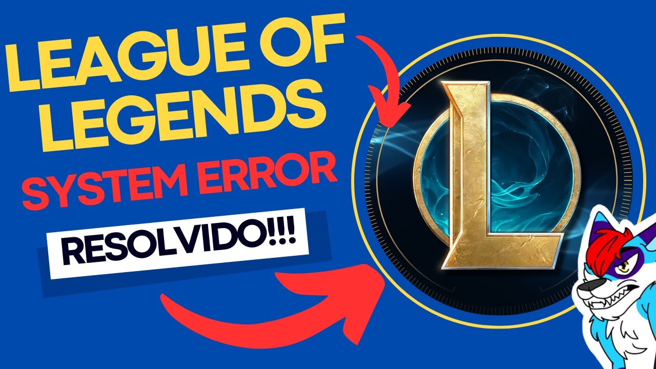 LEAGUE OF LEGENDS - SYSTEM ERROR NO JOGO/CLIENT (RESOLVIDO) - TUTORIAL ...