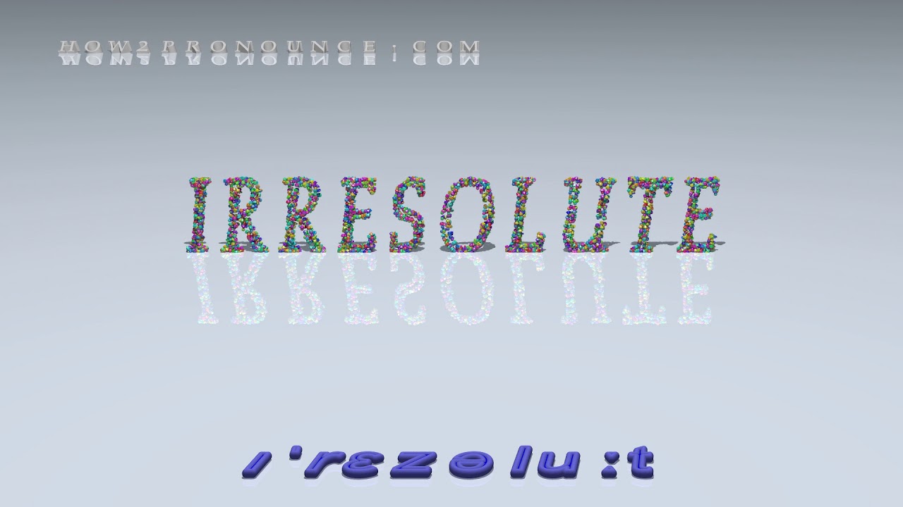 irresolute - pronunciation in British English (three voices / accents ...