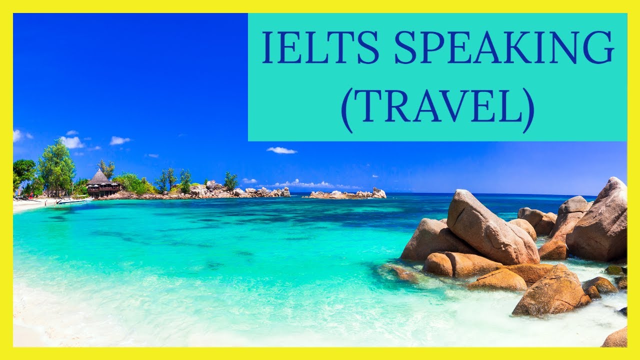 Learn IELTS speaking advanced vocabulary - 23 expressions about travel ...