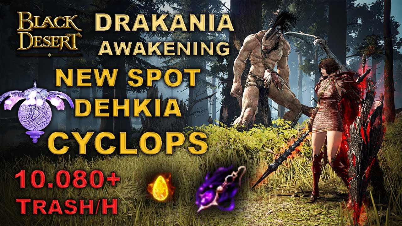 BDO | Drakania Awakening - Dehkia Cyclops | 10.000+ Trash Per Hour Lv.2 ...