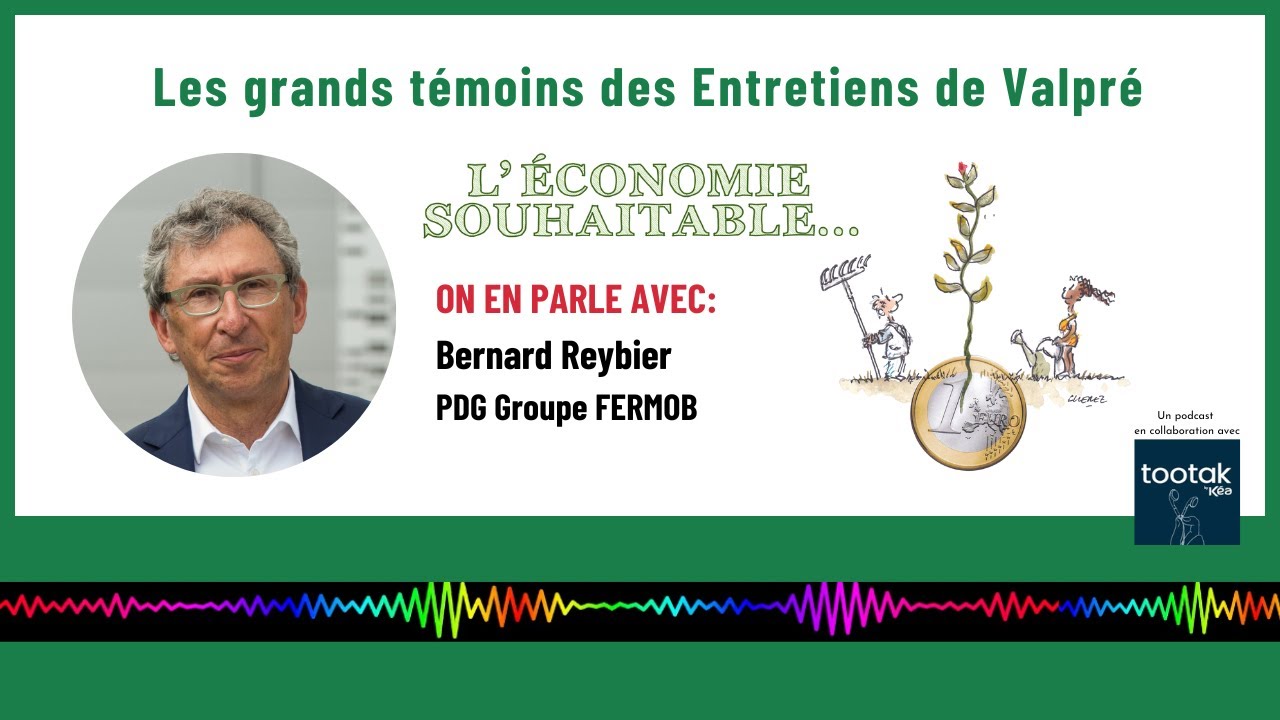 L' économie souhaitable, on en parle avec Bernard REYBIER - PDG de ...