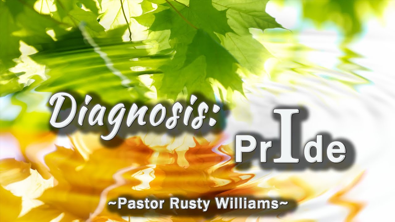 "Diagnosis: Pride", Pastor Rusty Williams, November 18, 2023. - YouTube