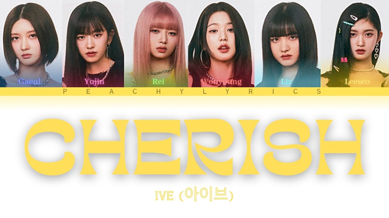 IVE 아이브 | CHERISH Lyrics (Color Coded) - YouTube